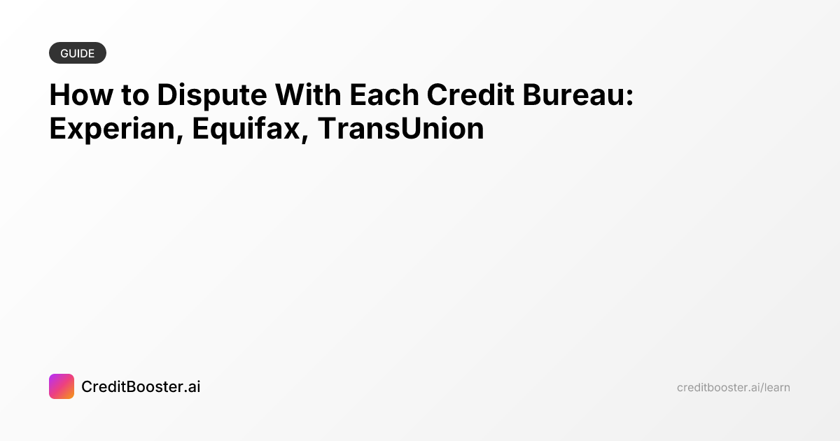 How to Dispute With Each Credit Bureau: 3-Bureau Guide (2026 ...